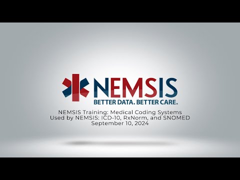Medical Coding Systems Used by NEMSIS: ICD-10, RxNorm, and SNOMED, 9-10-24