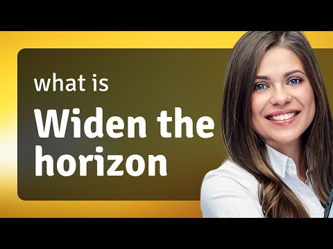 Expanding Your World: Understanding "Widen the Horizon"