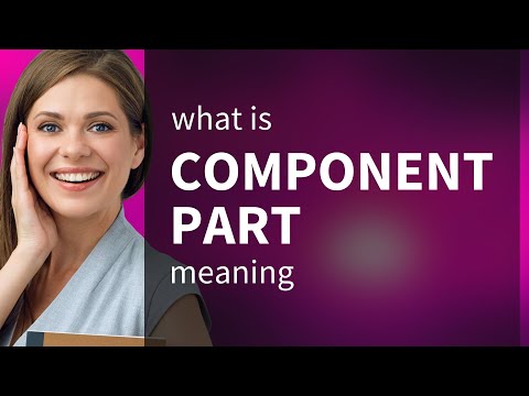 Component part • what is COMPONENT PART meaning