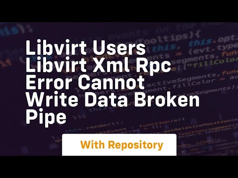 libvirt users libvirt xml rpc error cannot write data broken pipe