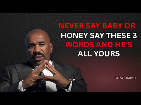 NEVER Say “Baby” or “Honey” 😬💔 Say THESE 3 Words 💬❤️ and He’s ALL Yours 💍🔥 | Steve Harvey