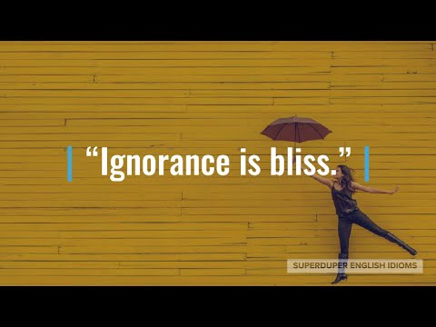"Ignorance is Bliss" Idiom Meaning, Origin & History | Superduper English Idioms