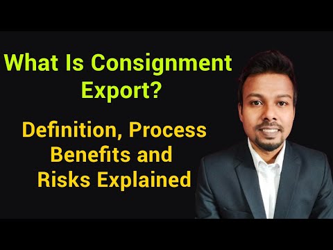 Consignment Export: Definition, Process, Documentation, Benefits, and ...