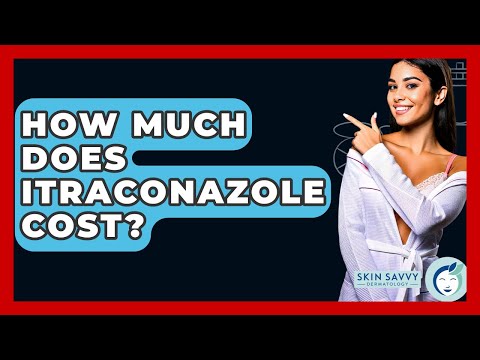 How Much Does Itraconazole Cost? - Skin Savvy Dermatology