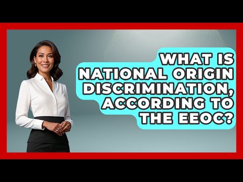 What Is National Origin Discrimination, According To The EEOC? - Gender Equality Network