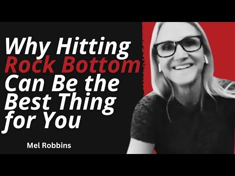 WHY HITTING ROCK BOTTOM CAN BE THE BEST THING FOR YOU | MEL ROBBINS