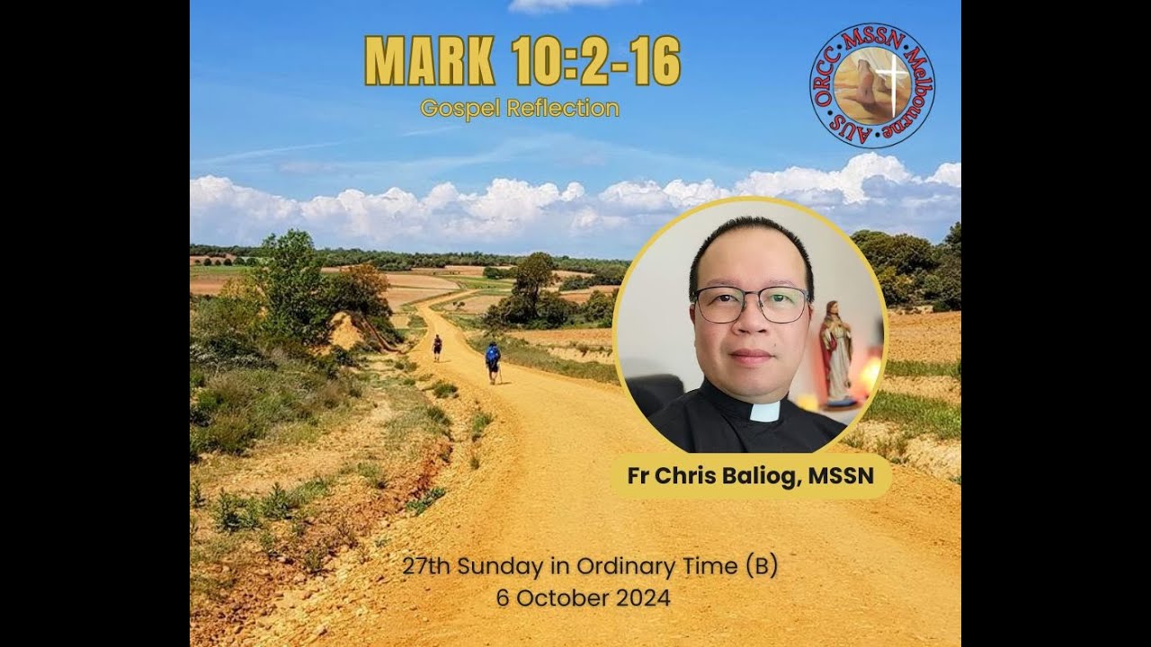 27th Sunday in Ordinary Time (B). Gospel Reflection: Mark 10:2-16. 6 October 2024.