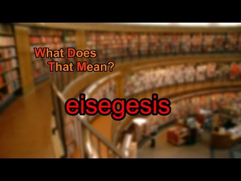 What does eisegesis mean?