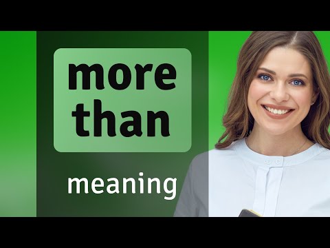 More than — MORE THAN definition