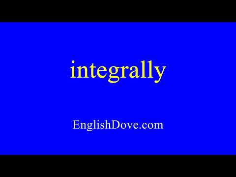 How to pronounce integrally in American English