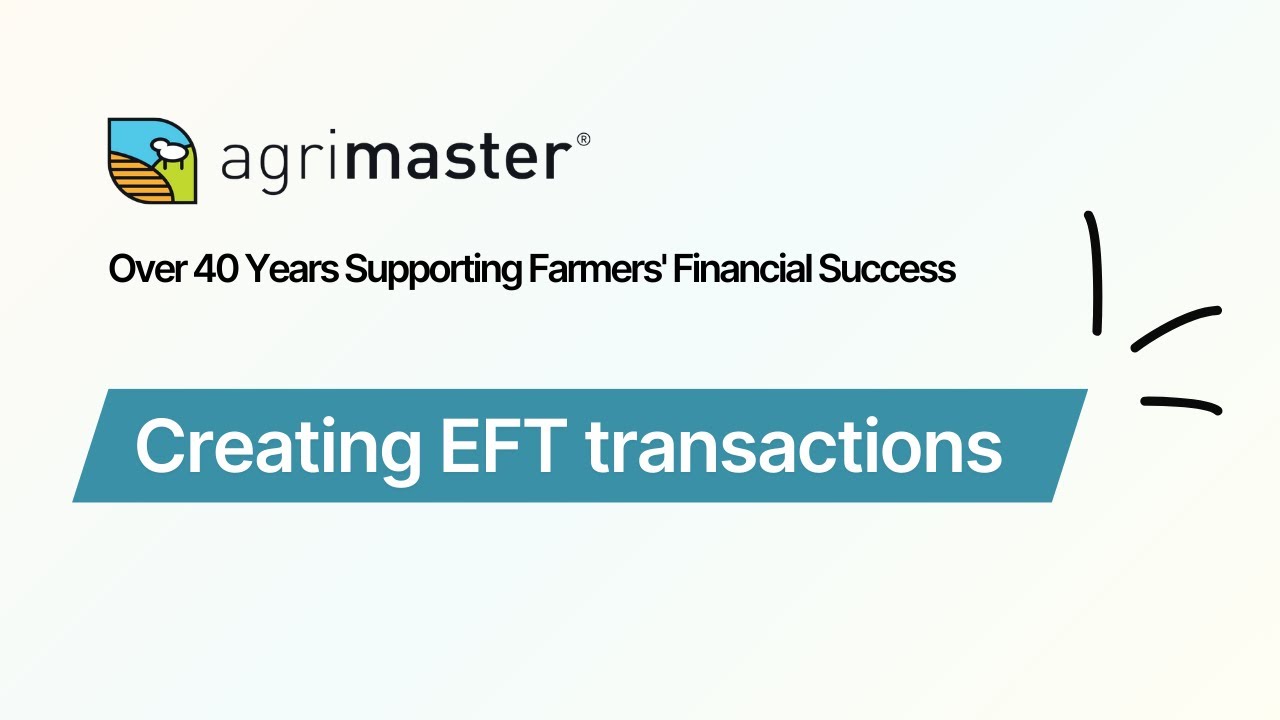 Creating EFT Transactions | Agrimaster Tutorials