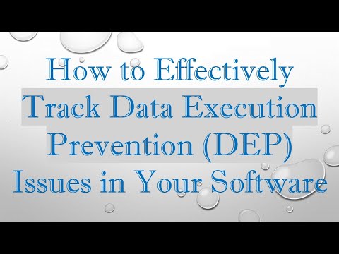 How to Effectively Track Data Execution Prevention (DEP) Issues in Your Software