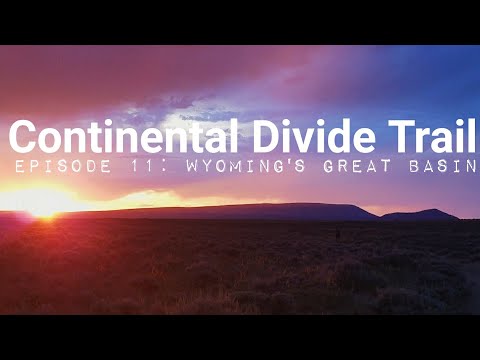 Continental Divide Trail: Ep.11 - Wyoming's Great Basin