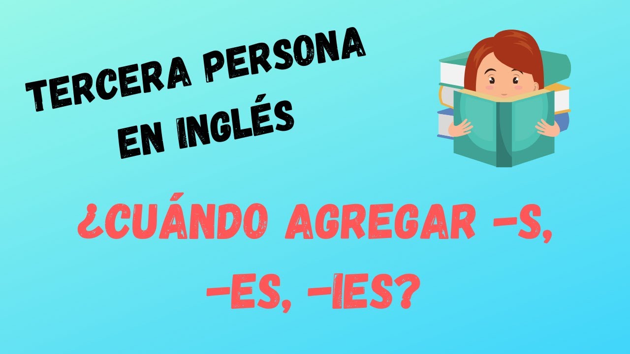 Inglés Principiantes - Regla de la Tercera Persona