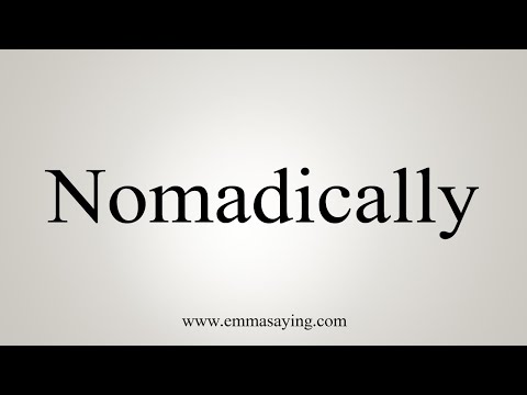 How To Say Nomadically