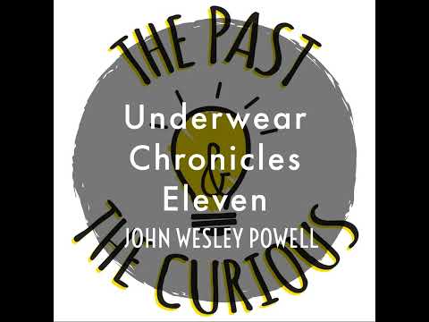Underwear Chronicles Eleven: John Wesley Powell