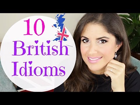 10 British English Idioms and Expressions we use Everyday.