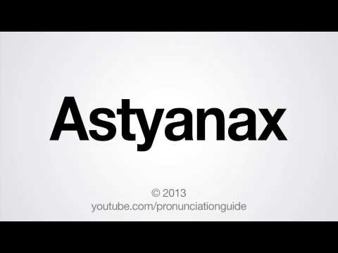 How to Pronounce Astyanax