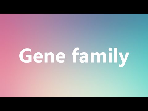 Gene family - Medical Meaning and Pronunciation