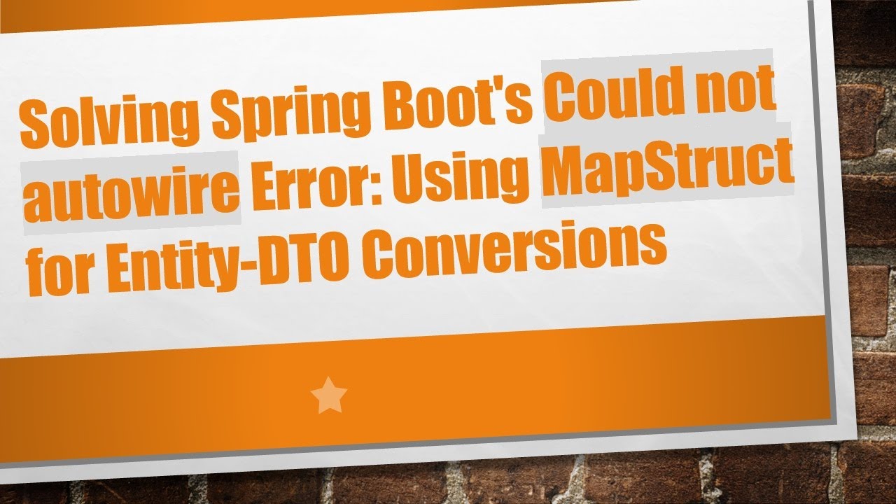 Solving Spring Boot's Could not autowire Error: Using MapStruct for Entity-DTO Conversions