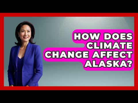 How Does Climate Change Affect Alaska? - International Policy Zone