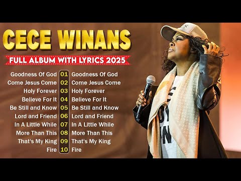 Goodness Of God - Come Jesus Come | Greatest Gospel Hits Of CeCe Winans With Lyrics Full Album 2025