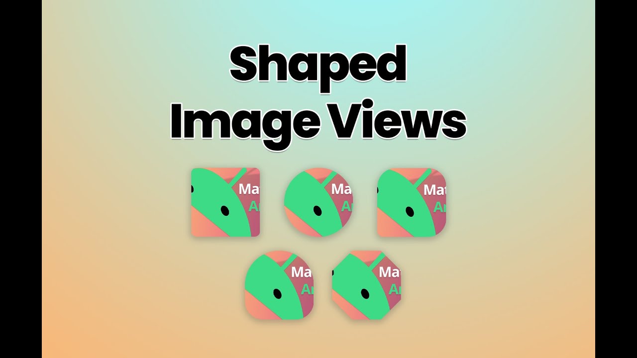 Custom Shaped Image Views using ShapeableImageView  in Minutes