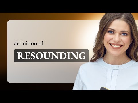 Resounding — definition of RESOUNDING