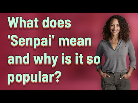 What does 'Senpai' mean and why is it so popular?