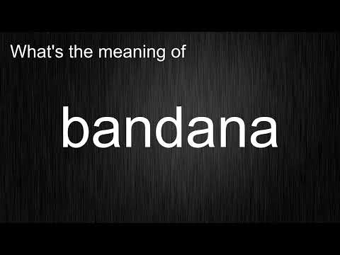 What's the meaning of "bandana", How to pronounce bandana?