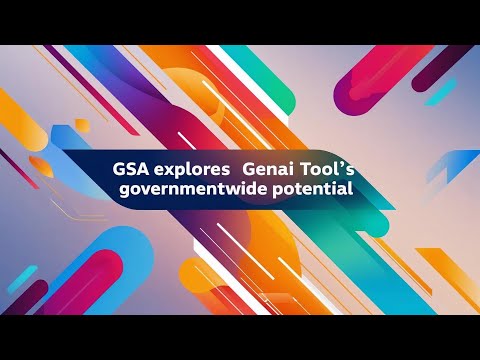 GSA Explores GenAI Tool's Governmentwide Potential