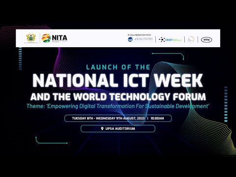LAUNCH OF THE NATIONAL ICT WEEK AND THE WORLD TECHNOLOGY FORUM