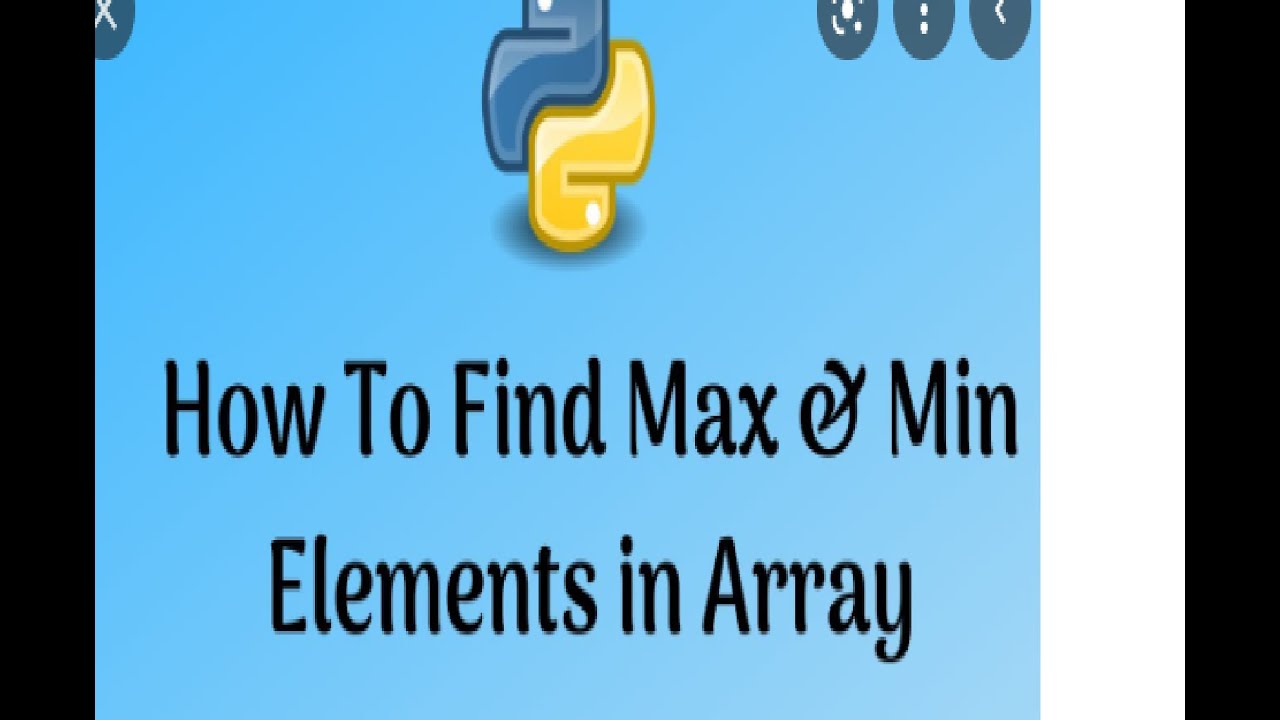 Frequently asked python program 2: How to find maximum and minimum elements in array
