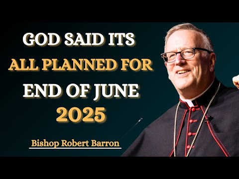 GOD Said It's All Planned For The End Of June 2025 | Bishop Robert Barron's Sunday Sermon