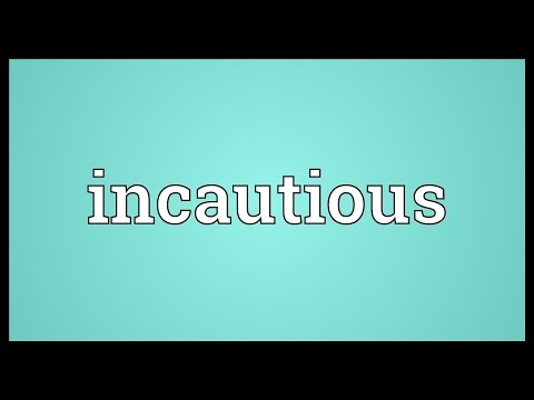 Incautious Meaning