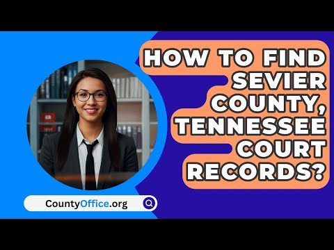How To Find Sevier County, Tennessee Court Records? - CountyOffice.org