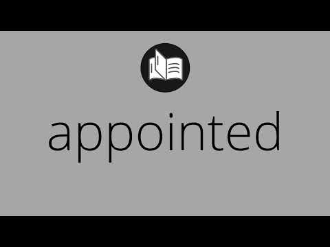 What APPOINTED means • Meaning of APPOINTED • appointed MEANING • appointed DEFINITION