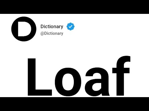 Loaf Meaning In English