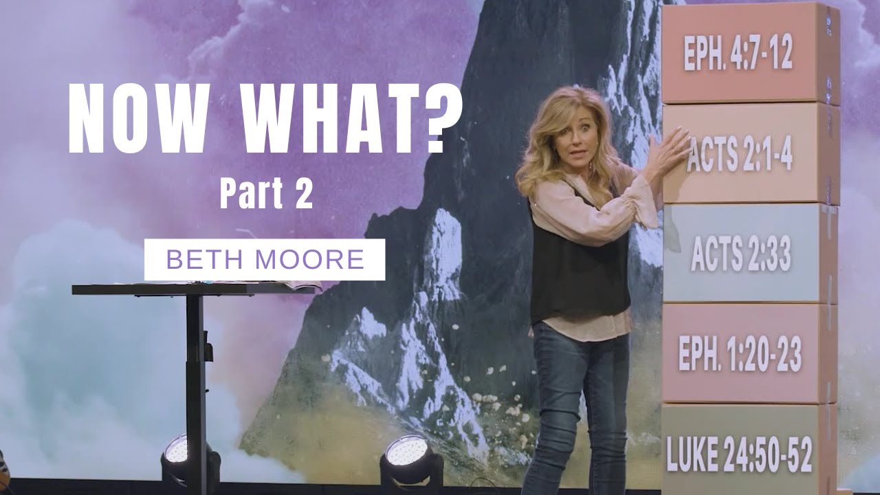 What Now? Part 2 | Beth Moore
