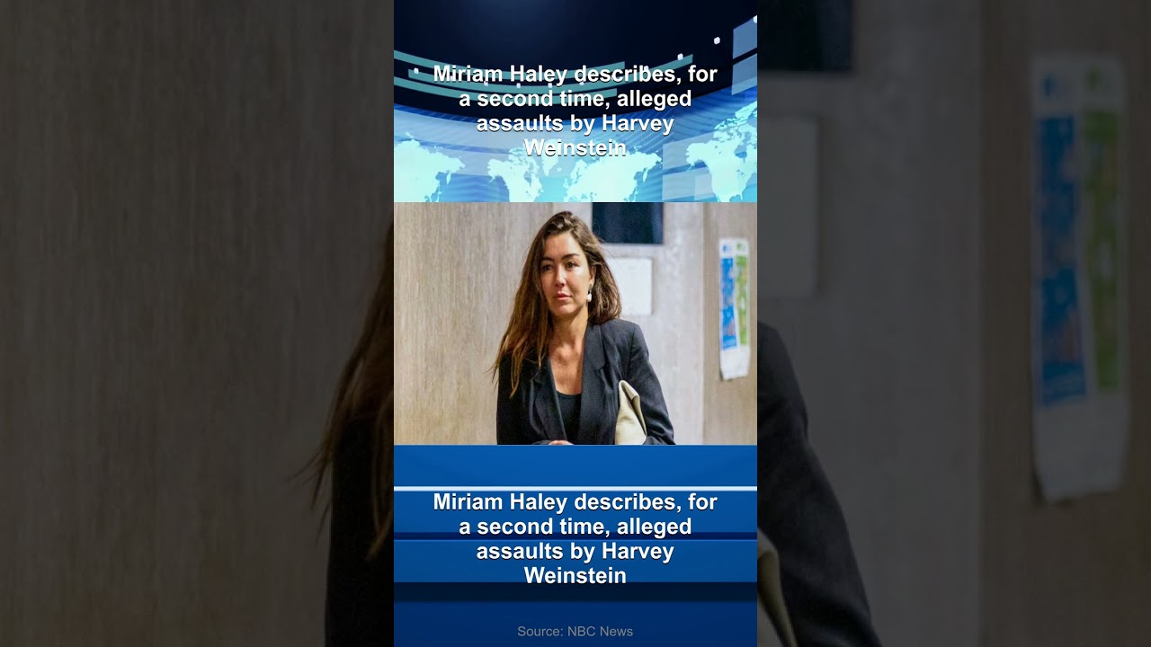 Miriam Haley describes, for a second time, alleged assaults by Harvey Weinstein