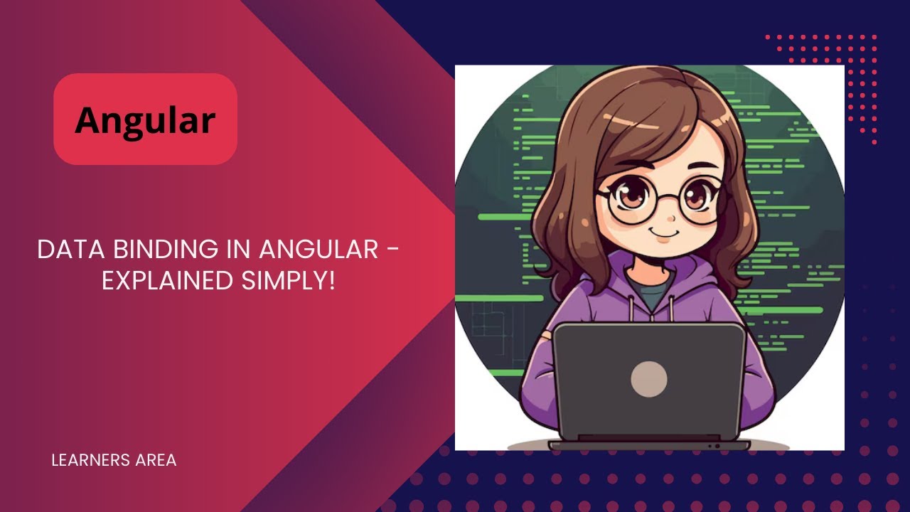 DATA BINDING IN ANGULAR - EXPLAINED SIMPLY !  @LearnersArea