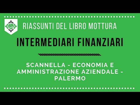 Riassunti libro Mottura Intermediari finanziari Scannella economia e amministrazione aziendale unipa