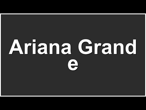 Ariana Grande | How to Pronounce Ariana Grande (The Right Way!) | Celebrity Names