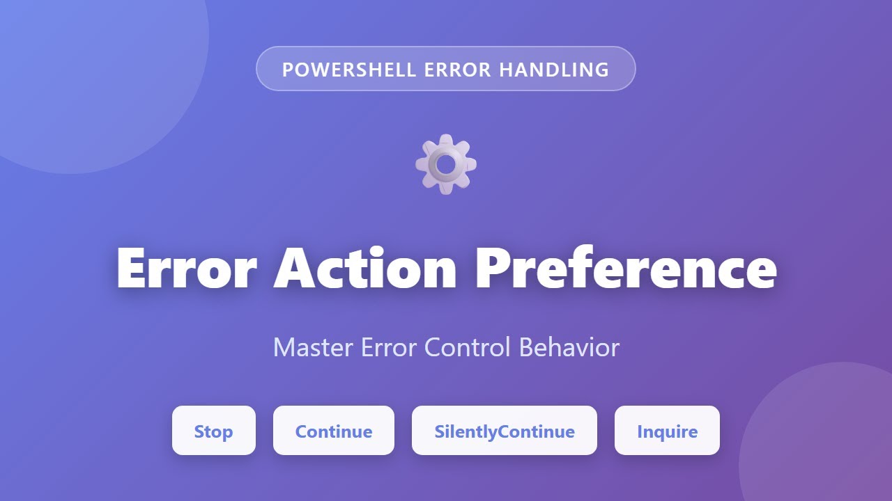 PowerShell ErrorActionPreference Explained: Stop, Continue, SilentlyContinue & Inquire