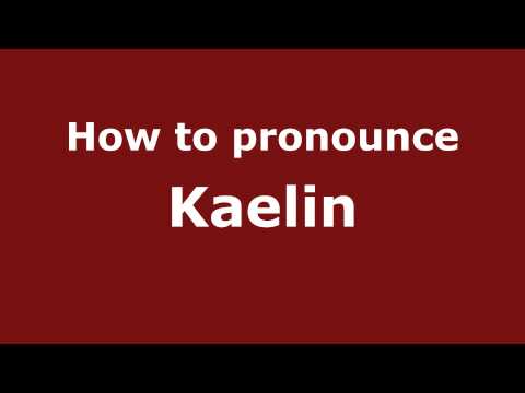 How to Pronounce Kaelin - PronounceNames.com