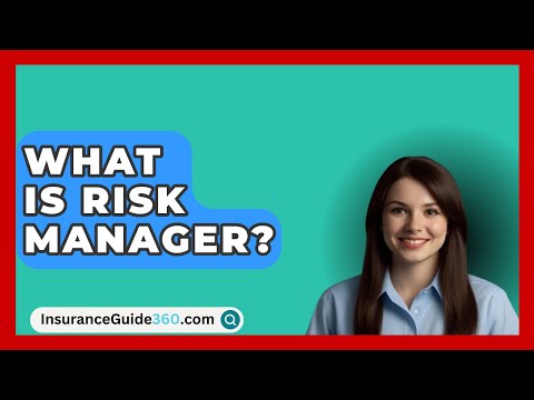 What Is Risk Manager? - InsuranceGuide360.com