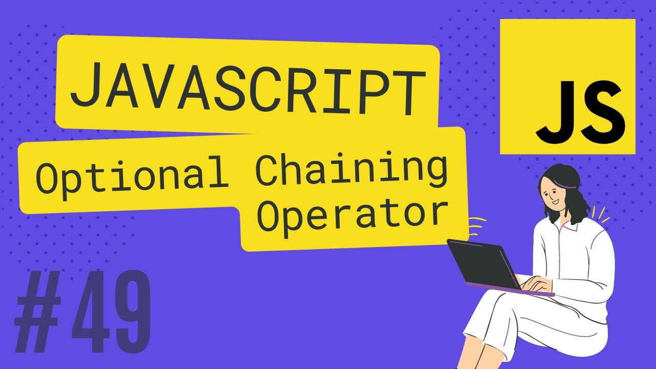 JAVASCRIPT TUTORIAL #49 Optional Chaining Operator