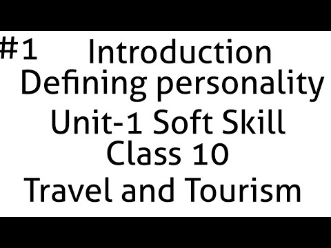 Introduction, Defining Personality Unit 1 Soft skill Class 10 Travel and tourism
