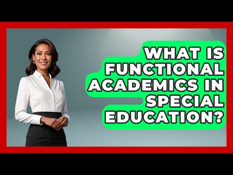 What Is Functional Academics In Special Education? - Childhood Education Zone