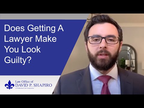 Does getting a lawyer make you look guilty?